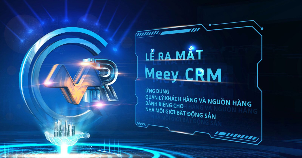 Meey CRM - Ứng dụng thiết kế chuyên biệt cho nhà môi giới bất động sản