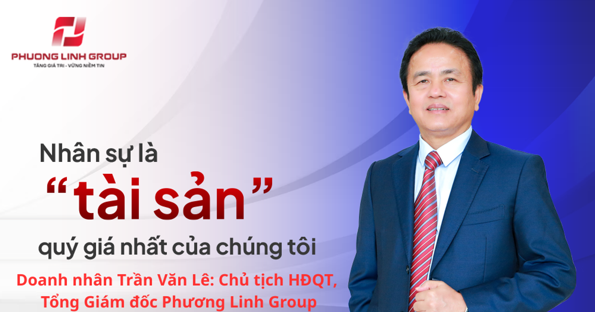 CEO Trần Văn Lê: Nhân sự là “tài sản” quý giá nhất của chúng tôi