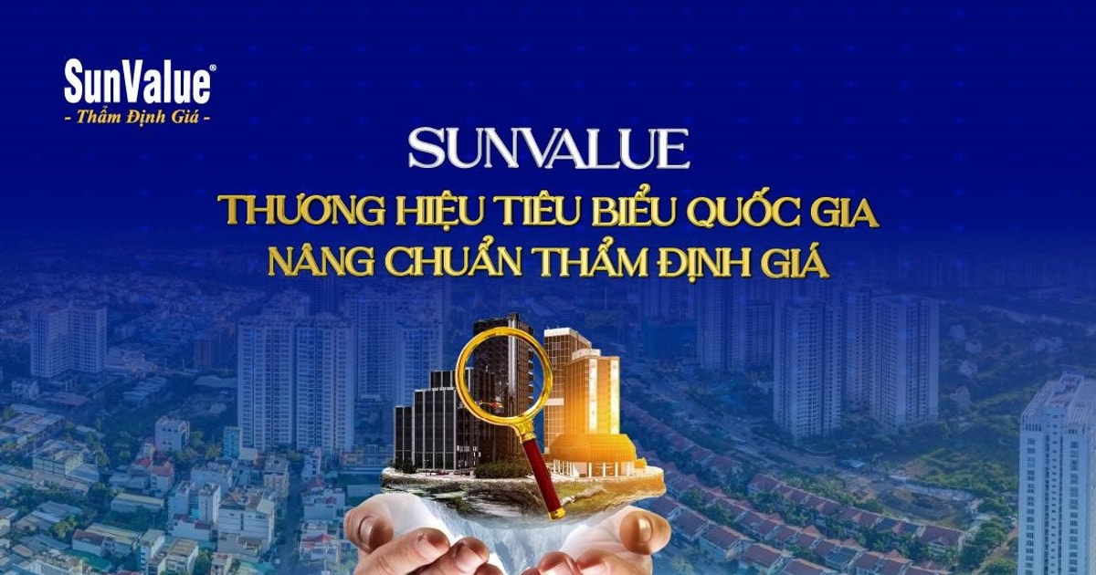 SunValue – Thương hiệu tiêu biểu quốc gia dẫn dắt nâng chuẩn thẩm định ...